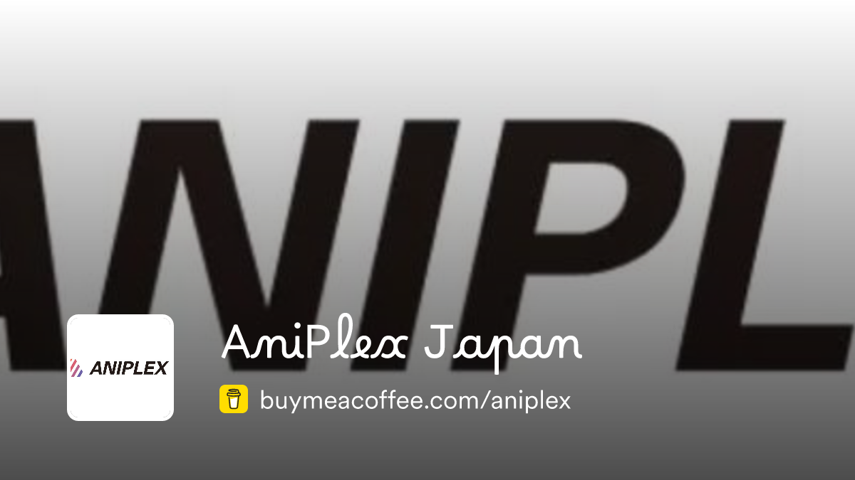 AniPlex Japan is Anime Community - Buymeacoffee