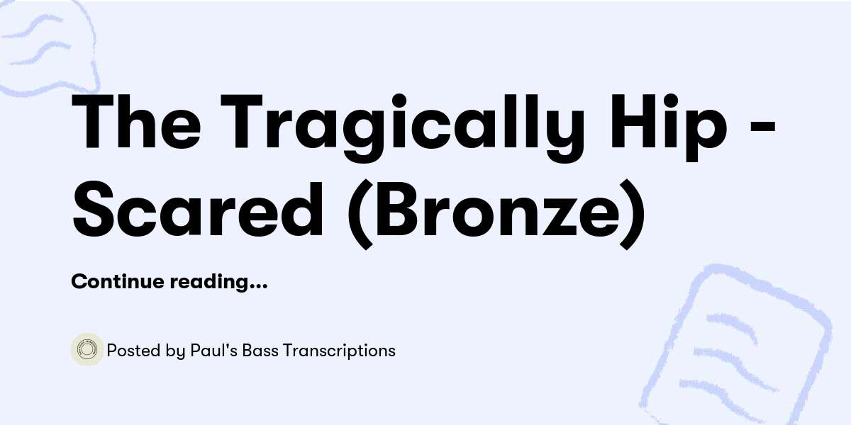 The Tragically Hip - Scared (Bronze) — Paul's Bass Transcriptions ...
