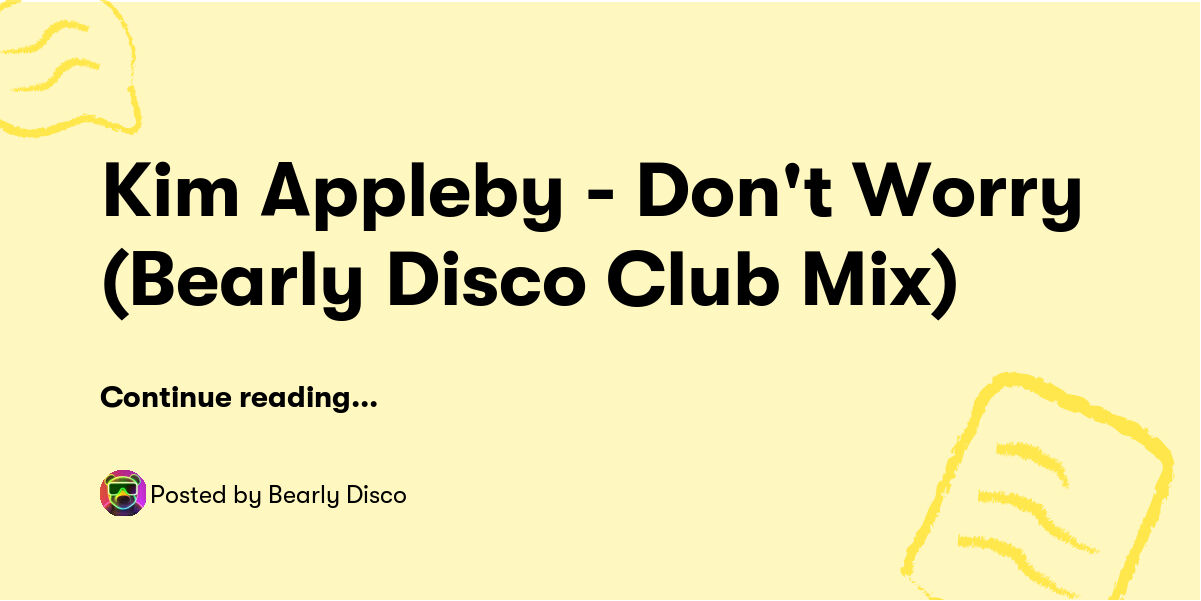 Kim Appleby - Don't Worry (Bearly Disco Club Mix) — Bearly Disco ...
