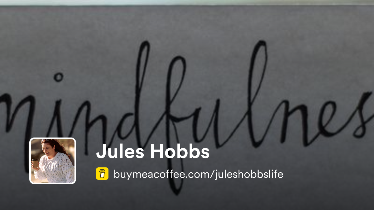 Jules Hobbs is providing mindfulness and mindset based content, classes ...