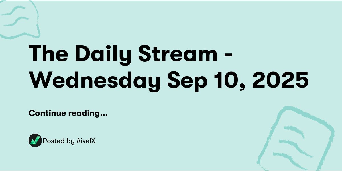 The Daily Stream - Wednesday Sep 10, 2025 — AivelX - Buymeacoffee
