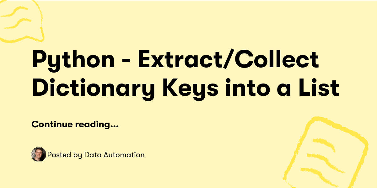 Python - Extract/Collect Dictionary Keys into a List — Data Automation ... Python - Extract/Collect Dictionary Keys into a List — Data Automation ...