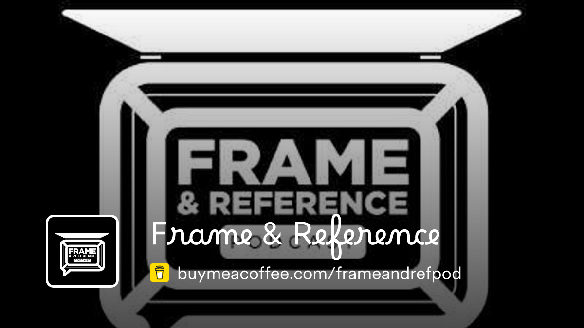 Frame & Reference is a Weekly Cinematography Podcast - Buymeacoffee