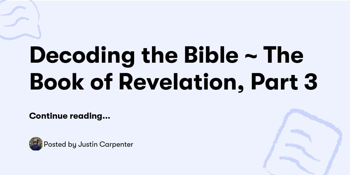 Decoding the Bible ~ The Book of Revelation, Part 3 — Justin Carpenter ...
