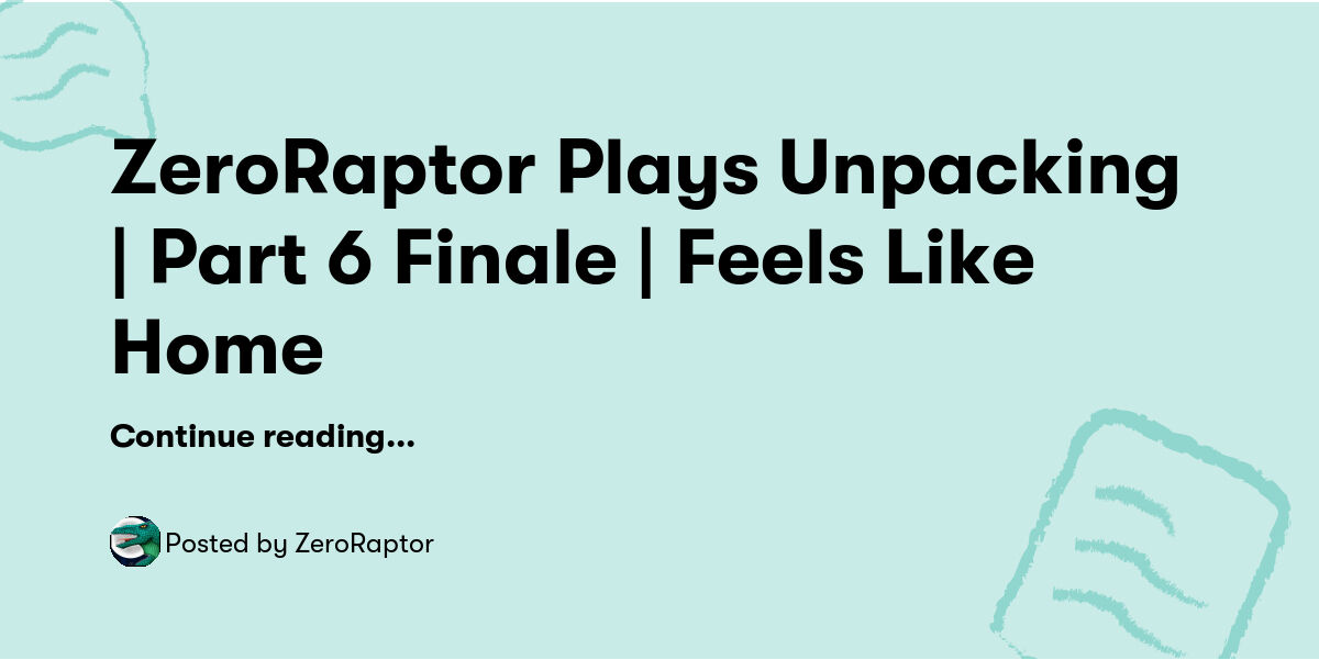 ZeroRaptor Plays Unpacking | Part 6 Finale | Feels Like Home — ZeroRaptor - Buymeacoffee
