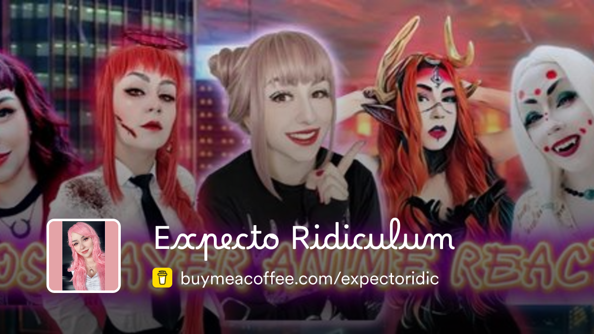 Expecto Ridiculum is YouTube anime reactions! - Buymeacoffee