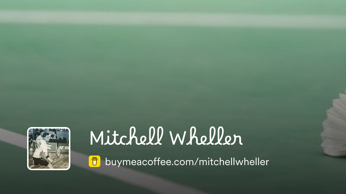 Mitchell Wheller is creating badminton education content. - Buymeacoffee