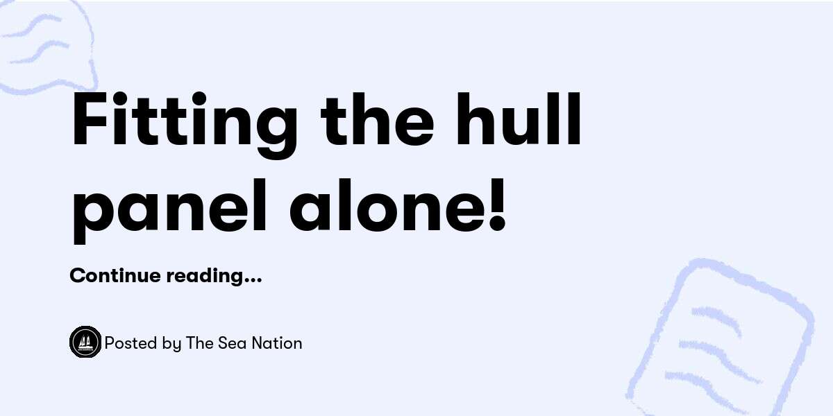 Fitting the hull panel alone! — The Sea Nation - Buymeacoffee