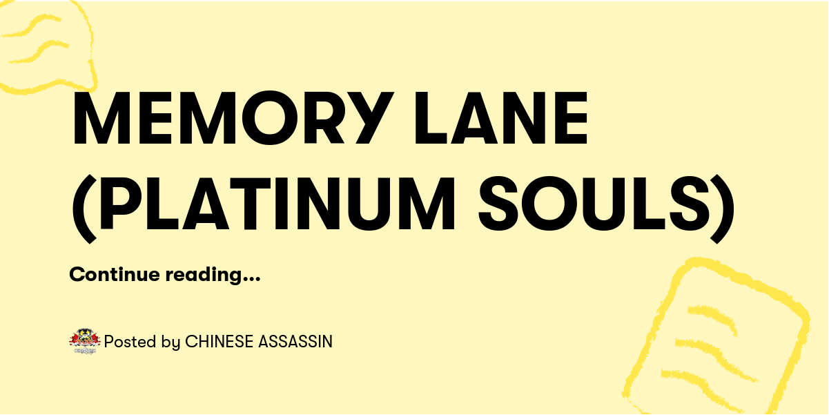 MEMORY LANE (PLATINUM SOULS) — CHINESE ASSASSIN - Buymeacoffee