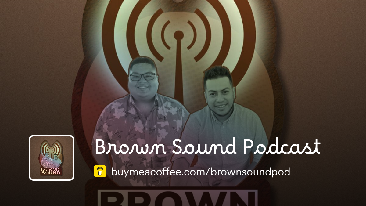 Brown Sound Podcast is is a Latino and Indigenous Podcast. Tune in for ...
