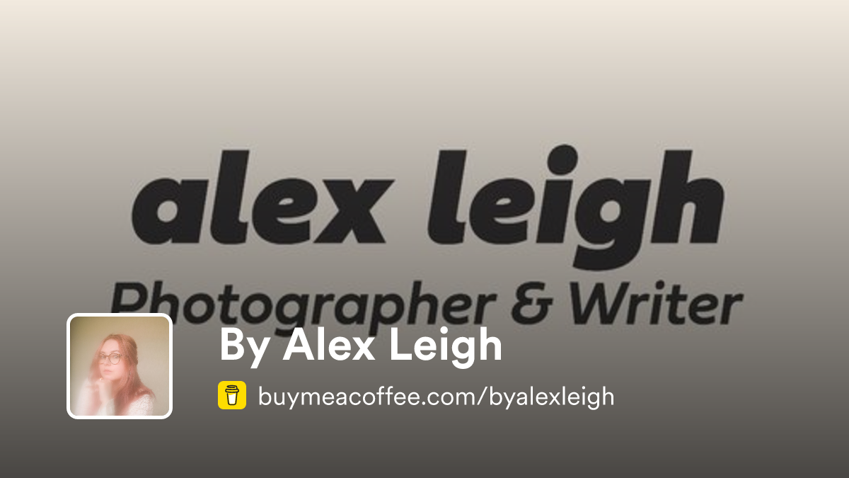 By Alex Leigh is a photographer and writer - Buymeacoffee