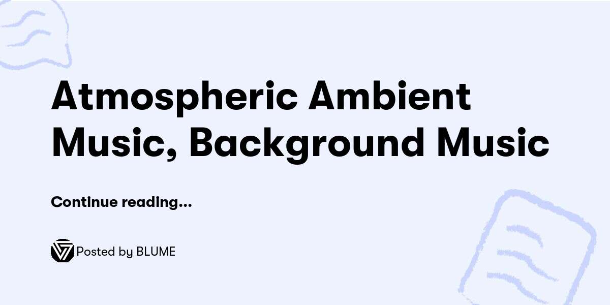 Atmospheric Ambient Music, Background Music — BLUME - Buymeacoffee