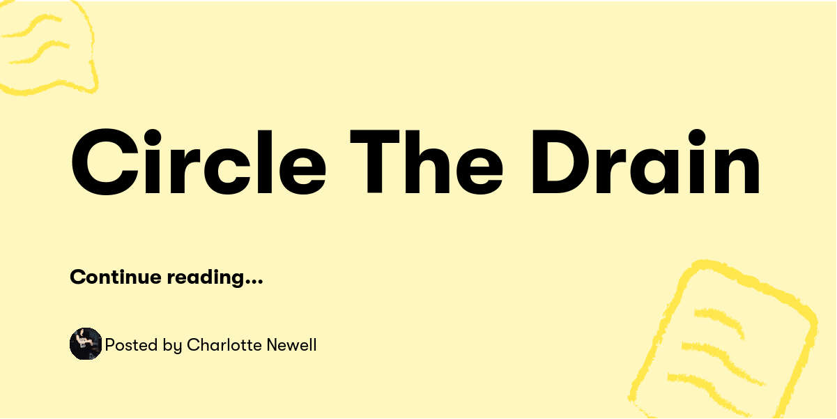 Circle The Drain — Charlotte Newell - Buymeacoffee