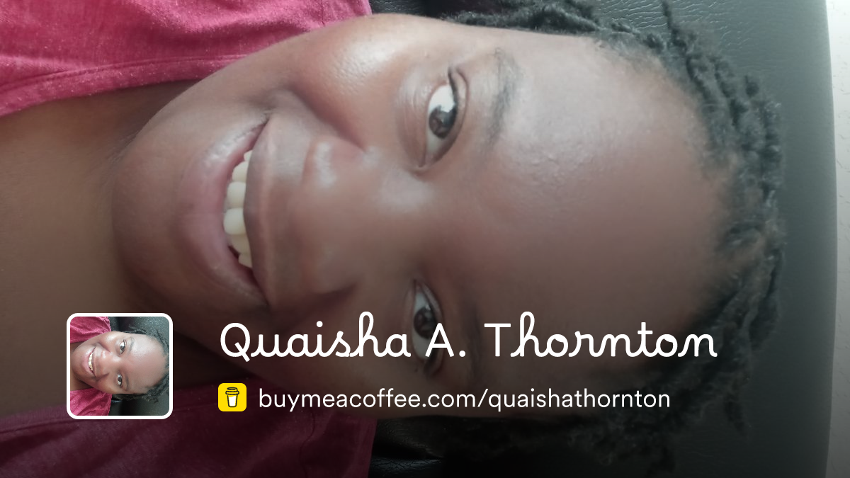 Quaisha A. Thornton is Writing Poetry and Short stories, hosting future ...