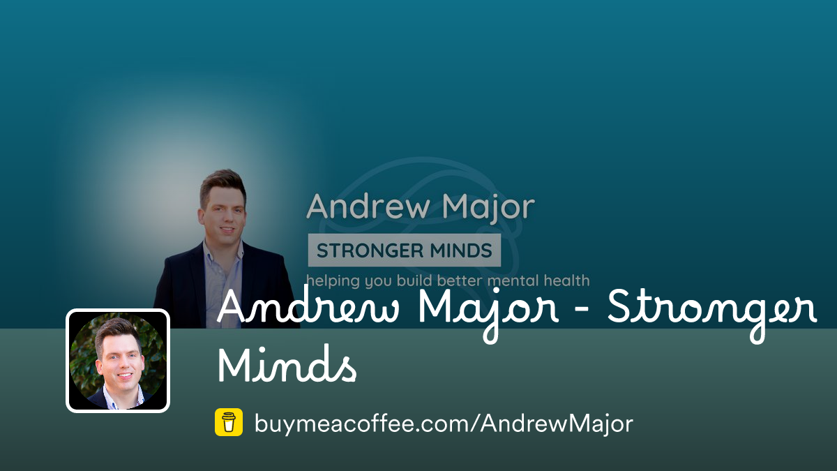Andrew Major - Stronger Minds is helping you build better mental health - Buymeacoffee