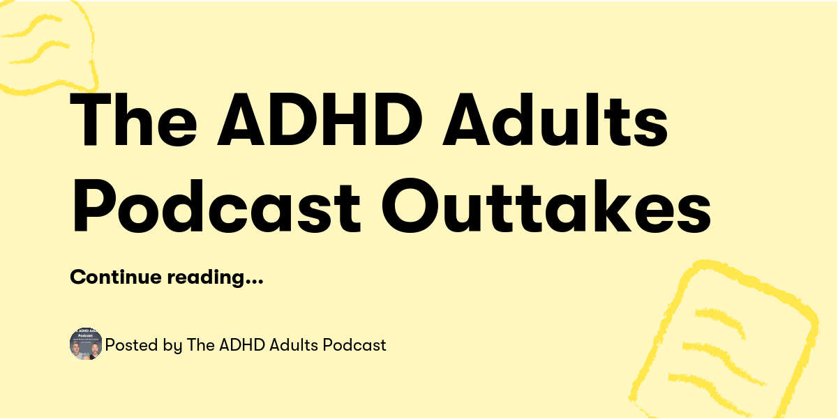The ADHD Adults Podcast Outtakes — The ADHD Adults Podcast - Buymeacoffee