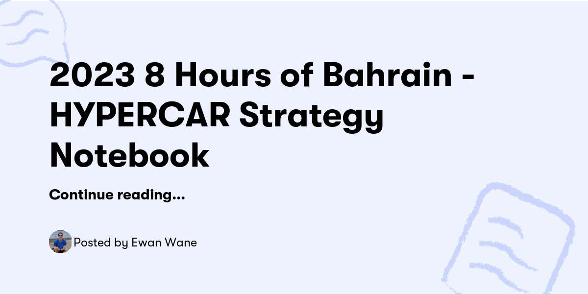 2023 8 Hours of Bahrain - HYPERCAR Strategy Notebook — Ewan Wane ...
