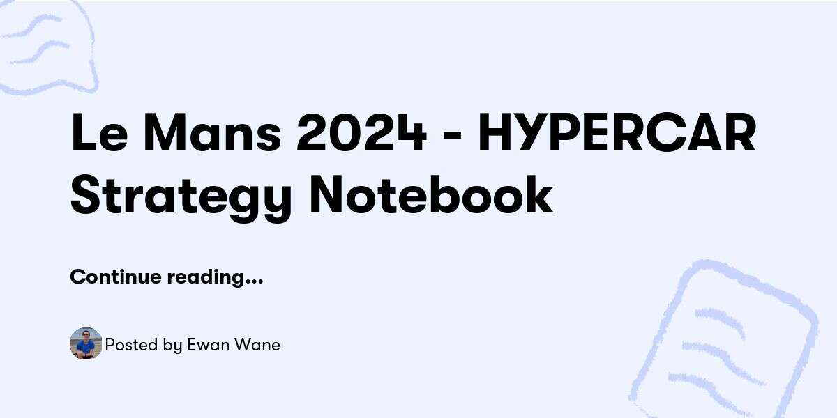 Le Mans 2024 - HYPERCAR Strategy Notebook — Ewan Wane - Buymeacoffee
