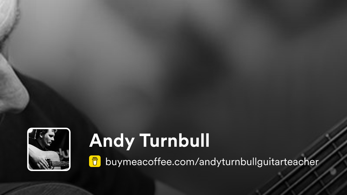 Andy Turnbull is Guitar Teacher - Buymeacoffee