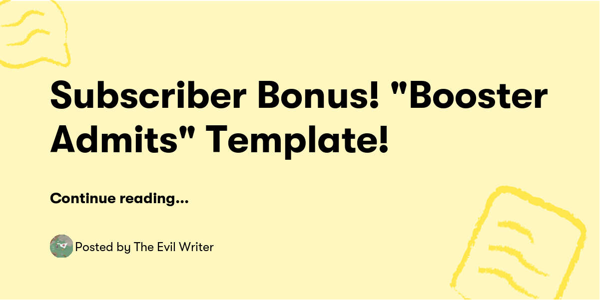 Subscriber Bonus! "Booster Admits" Template! — The Evil Writer ...