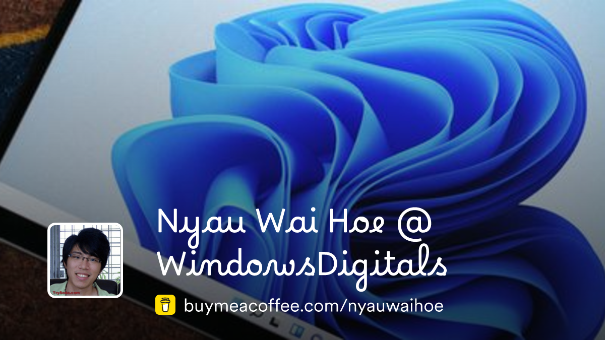 Nyau Wai Hoe @ WindowsDigitals is creating guides and solutions for ...