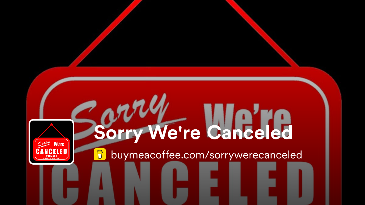 Sorry We're Canceled - Buymeacoffee