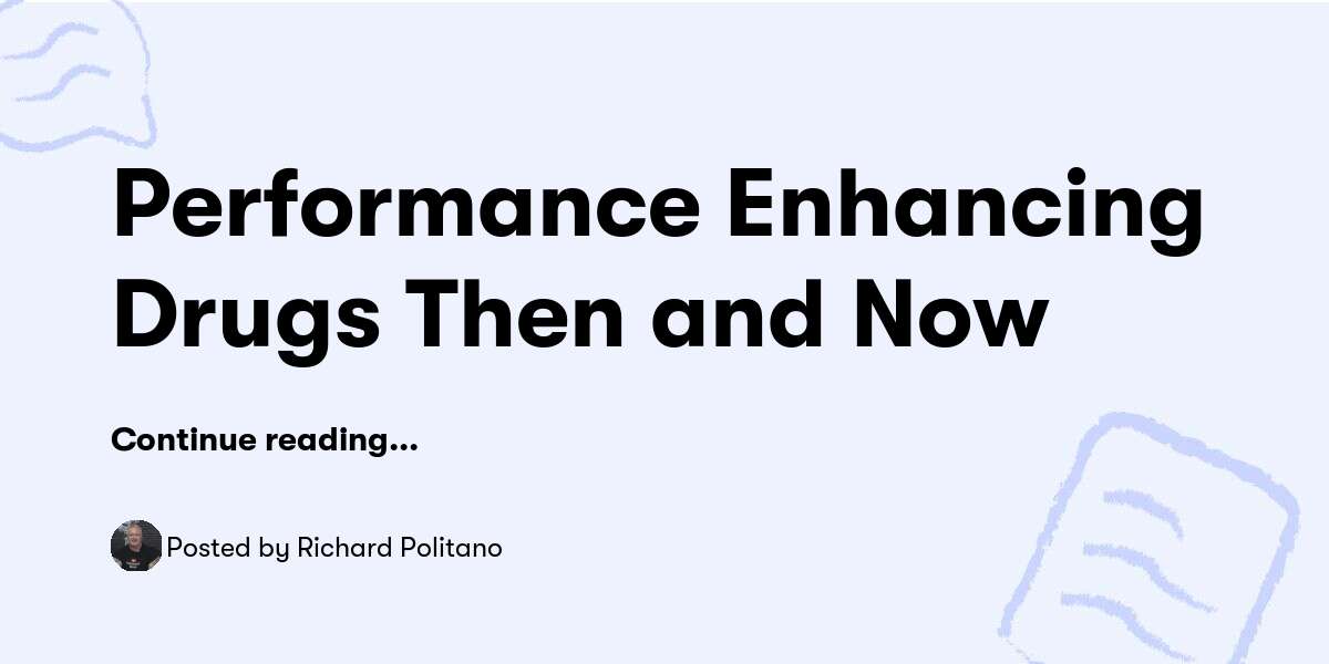 Performance Enhancing Drugs Then and Now — Richard Politano - Buymeacoffee