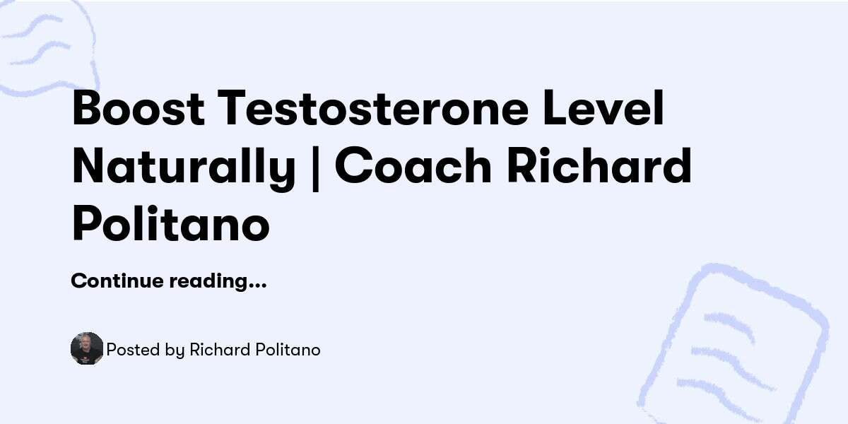 Boost Testosterone Level Naturally | Coach Richard Politano — Richard ...