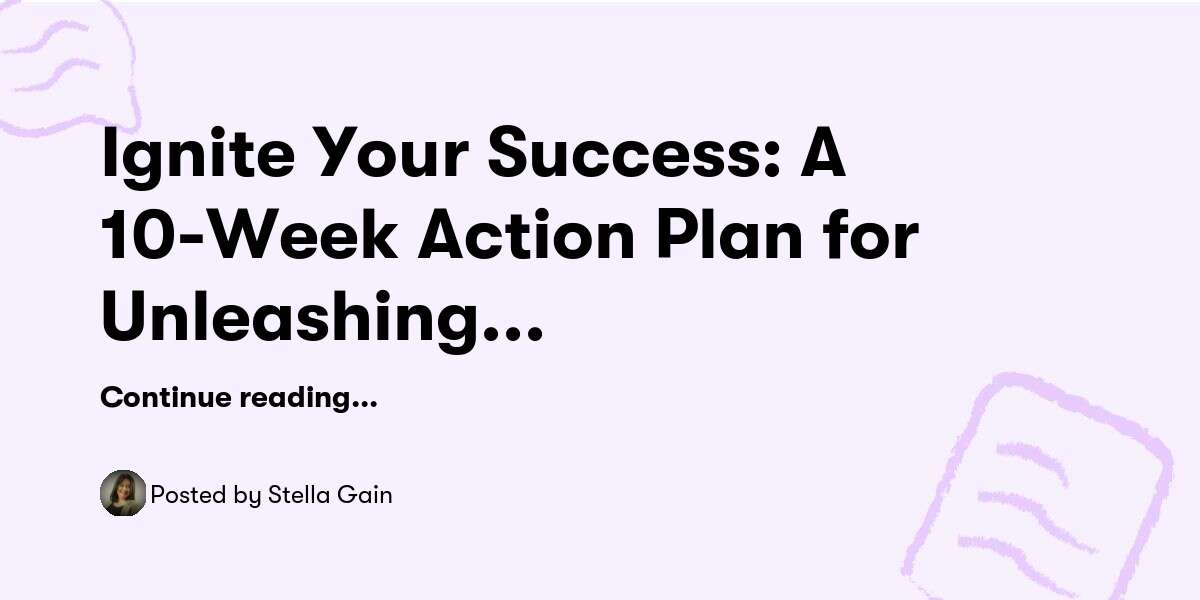 Ignite Your Success: A 10-Week Action Plan for Unleashing Your Full ...
