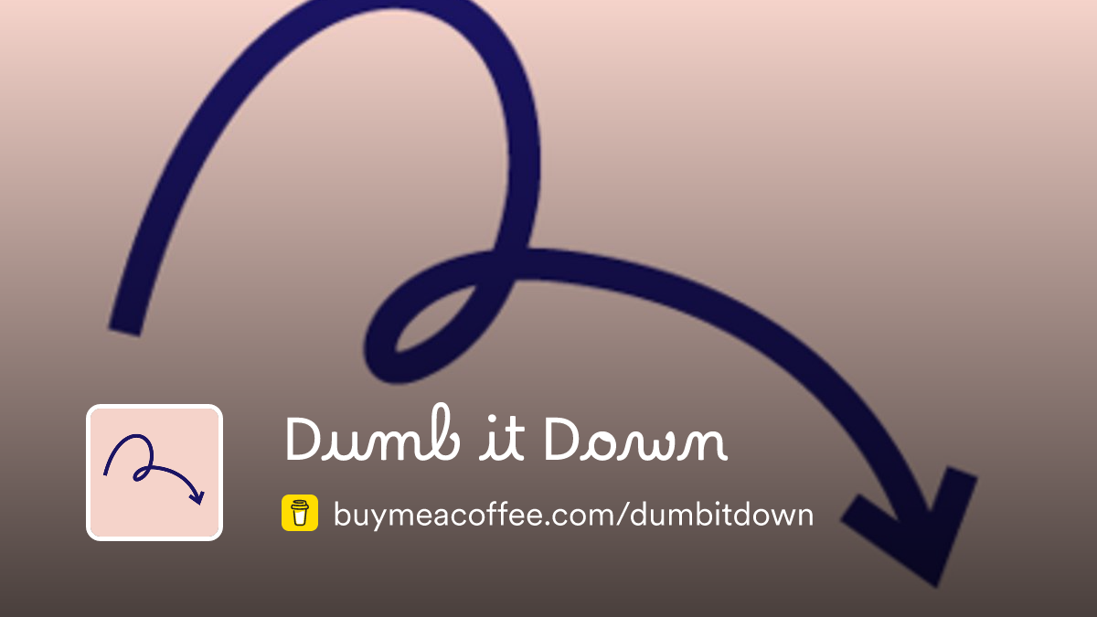 Dumb it Down - Buymeacoffee