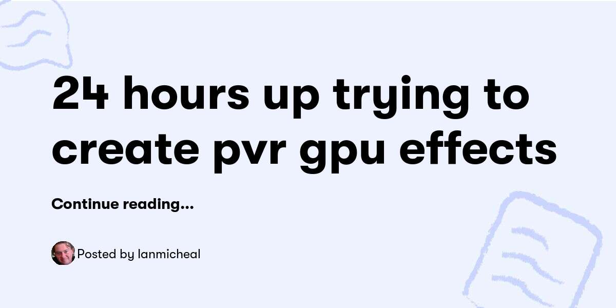 24 hours up trying to create pvr gpu effects — Ianmicheal - Buymeacoffee