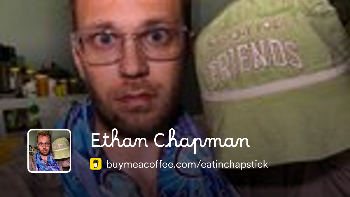 Ethan Chapman is Doing The Best I Can Do With the Time I Have ...