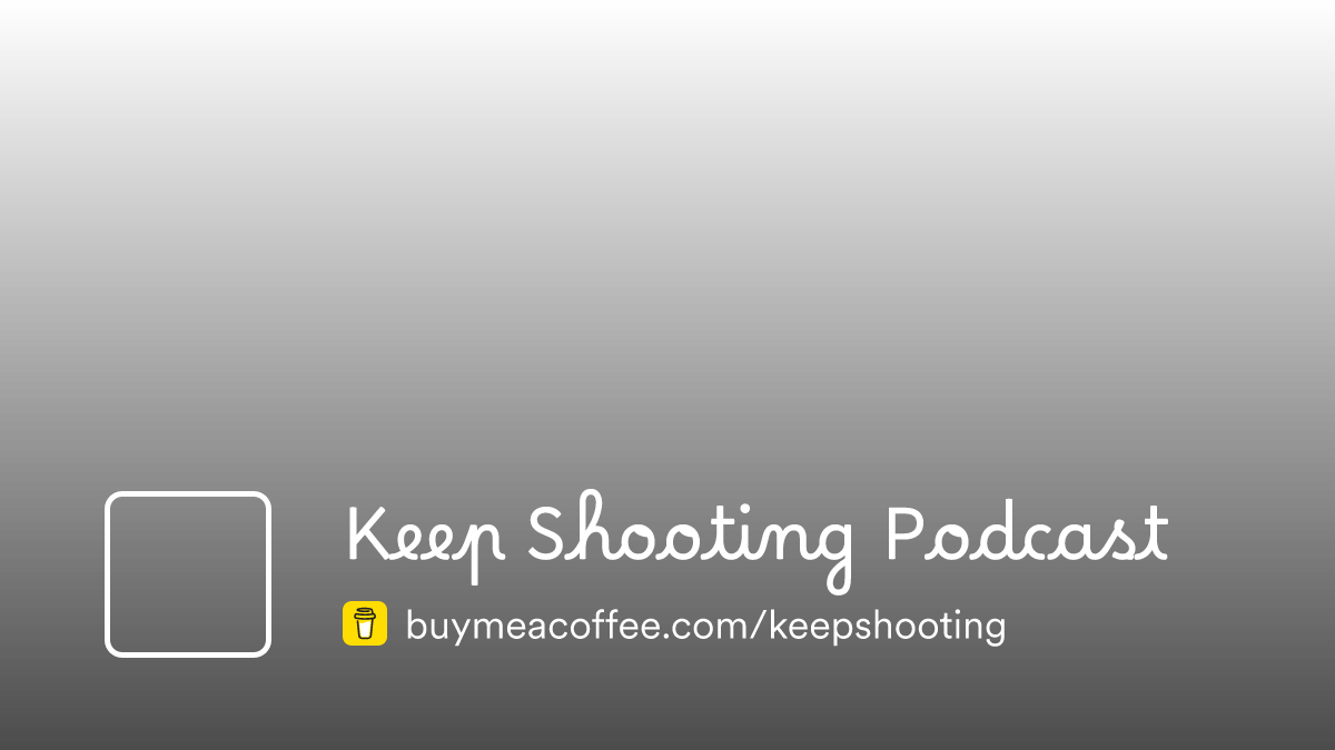 Keep Shooting Podcast - Buymeacoffee