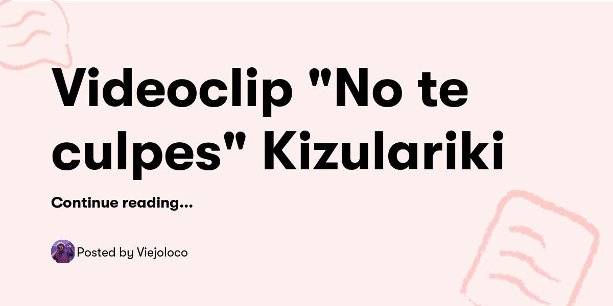 Videoclip "No te culpes" Kizulariki — Viejoloco - Buymeacoffee