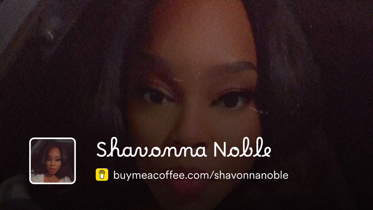 Shavonna Noble - Buymeacoffee