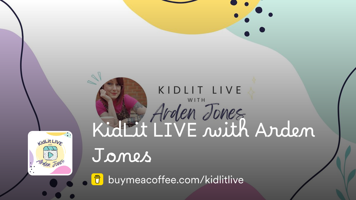 KidLit LIVE with Arden Jones is creating live interviews with creators of children's books ...