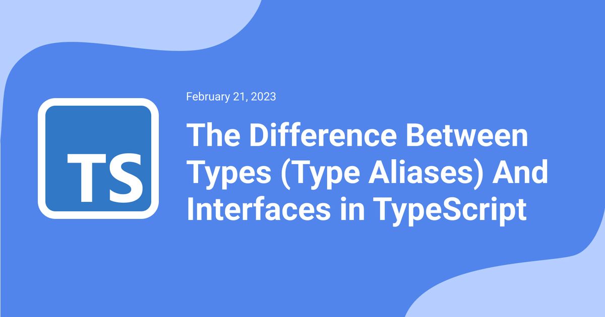 The Difference Between Types Type Aliases And Interfaces In Typescript — Andrew Savetchuk