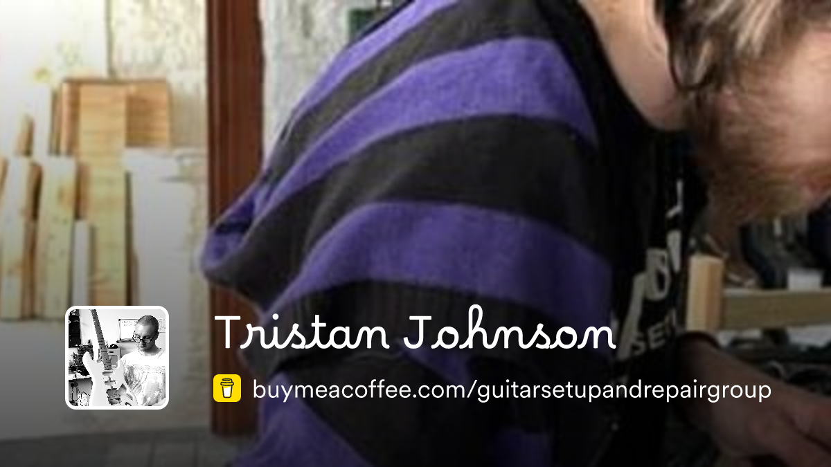 Tristan Johnson is Guitar Setups and Repair Group - Buymeacoffee