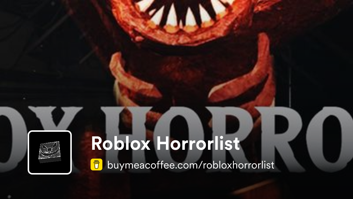 Roblox Horrorlist is A list of all Roblox horror games, rated and reviewed. - Buymeacoffee