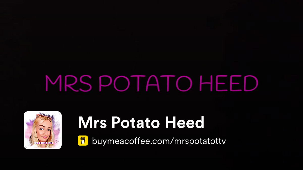 Mrs Potato Heed is a gamer, content creator - Buymeacoffee