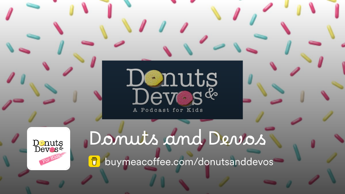 Donuts and Devos is creating a podcast/resources to connect kids and ...