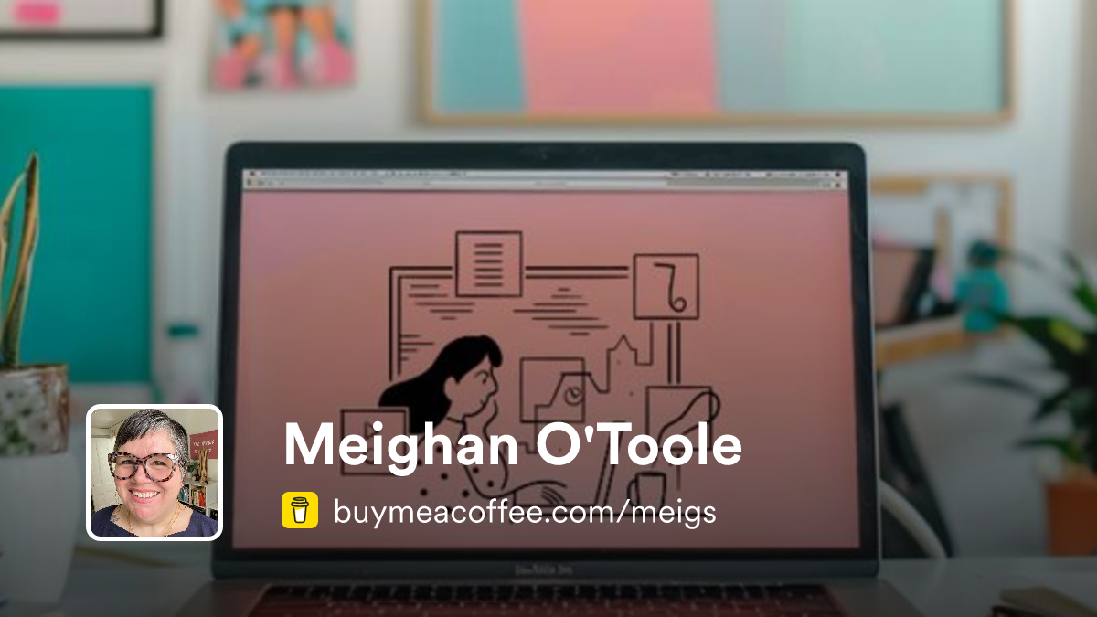 Meighan O'Toole is Sharing technology and other things to make life better ️ - Buymeacoffee