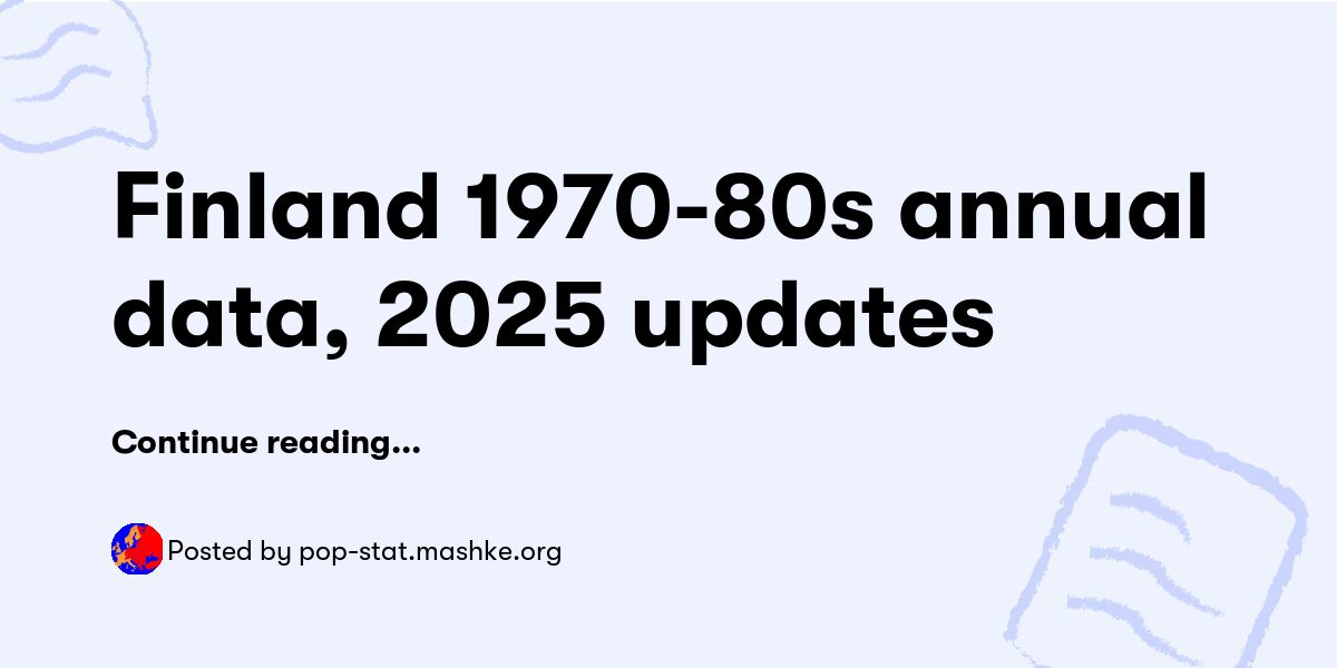 Finland 1970-80s annual data, 2025 updates — pop-stat.mashke.org ...