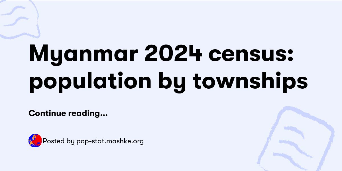Myanmar 2024 census: population by townships — pop-stat.mashke.org ...