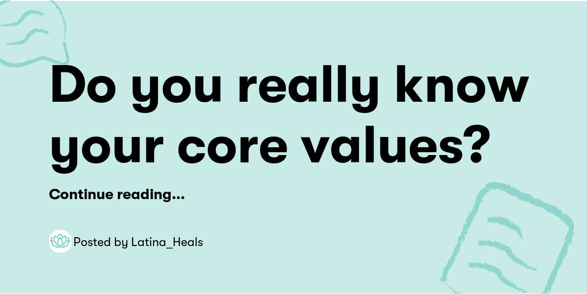 Do you really know your core values? — Latina_Heals - Buymeacoffee