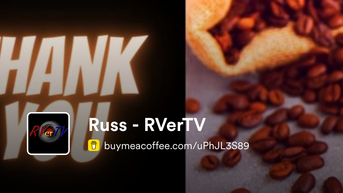 Russ - RVerTV is Fulltime RV Travel Channel - Buymeacoffee