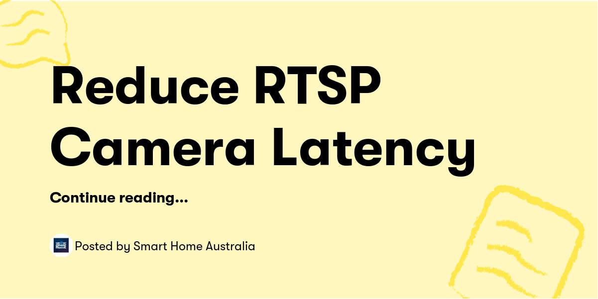 Reduce RTSP Camera Latency — Smart Home Australia - Buymeacoffee Reduce RTSP Camera Latency — Smart Home Australia - Buymeacoffee