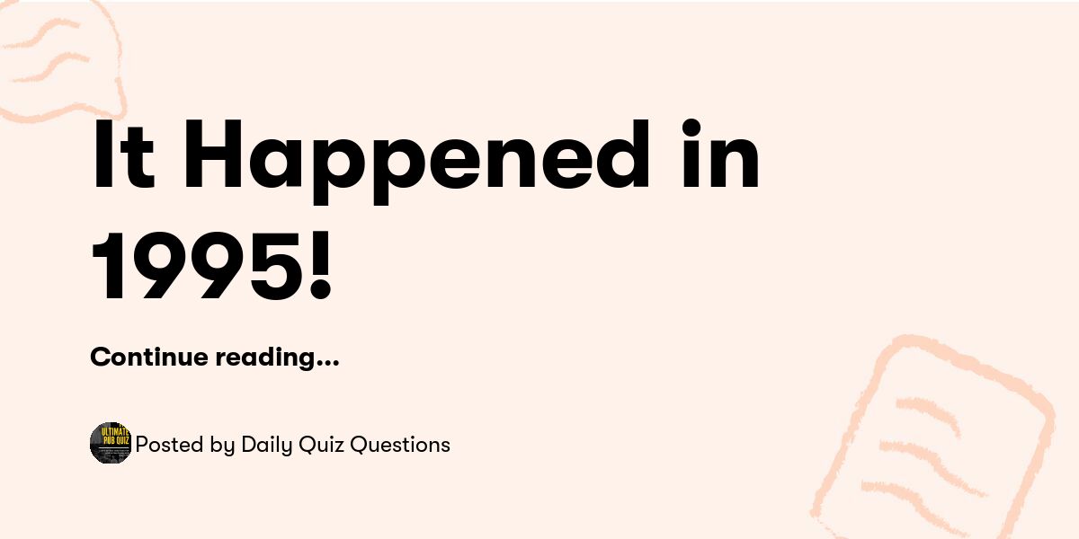It Happened in 1995! — Daily Quiz Questions - Buymeacoffee