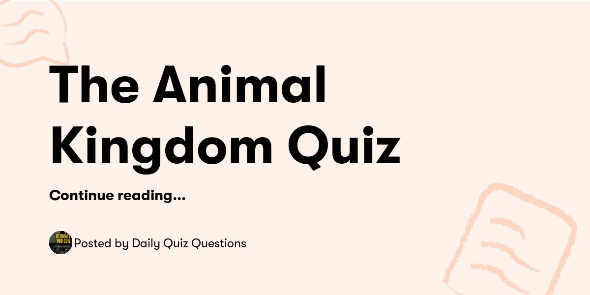The Animal Kingdom Quiz — Daily Quiz Questions - Buymeacoffee