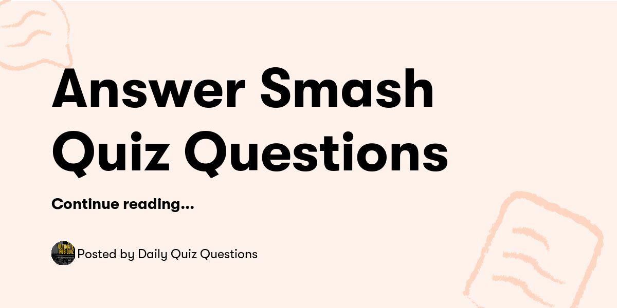 Answer Smash Quiz Questions — Daily Quiz Questions - Buymeacoffee
